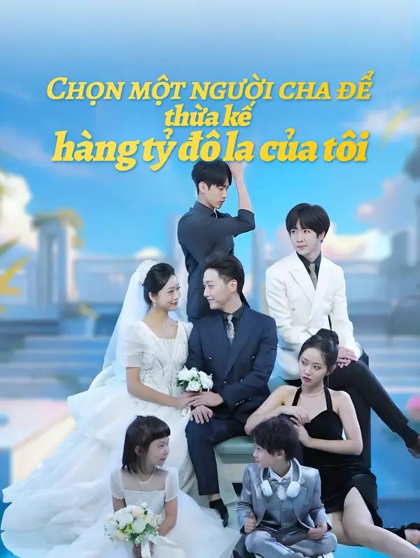 Xem Chọn một người cha để thừa kế hàng tỷ đô la của tôi - ShortFlix