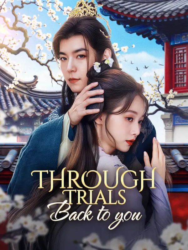 Watch Through Trials, Back to You - ShortFlix